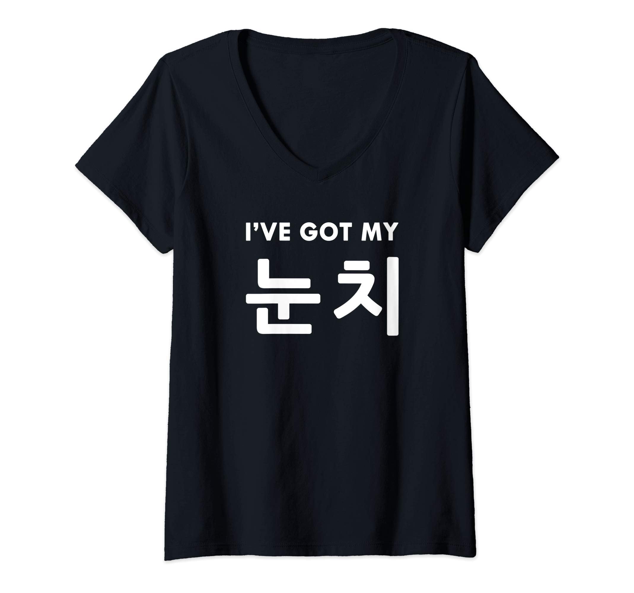 Womens I've got my Nunchi Korean Hangul K-Pop K-Drama Fan Korea V-Neck – Kiitn